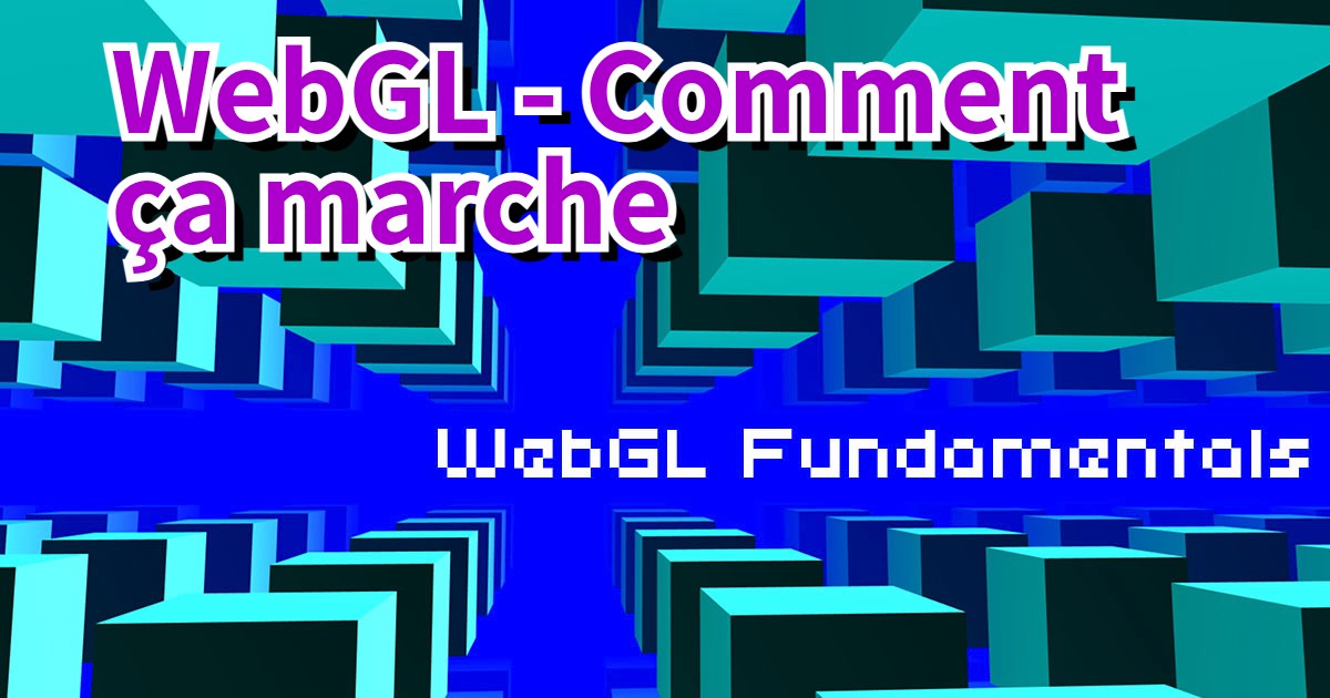 WebGL Comment ça marche
