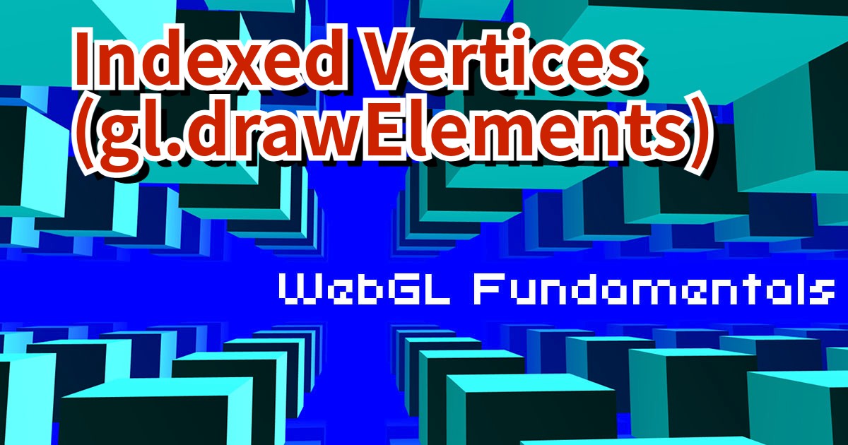 WebGL Indexed Vertices